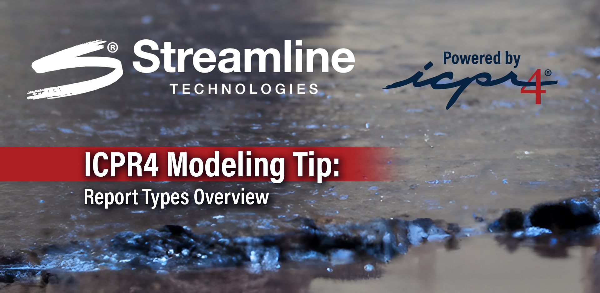 ICPR Modeling Tips (ep.5): Report Types Overview ICPR Modeling Tips (ep.5): Report Types Overview
